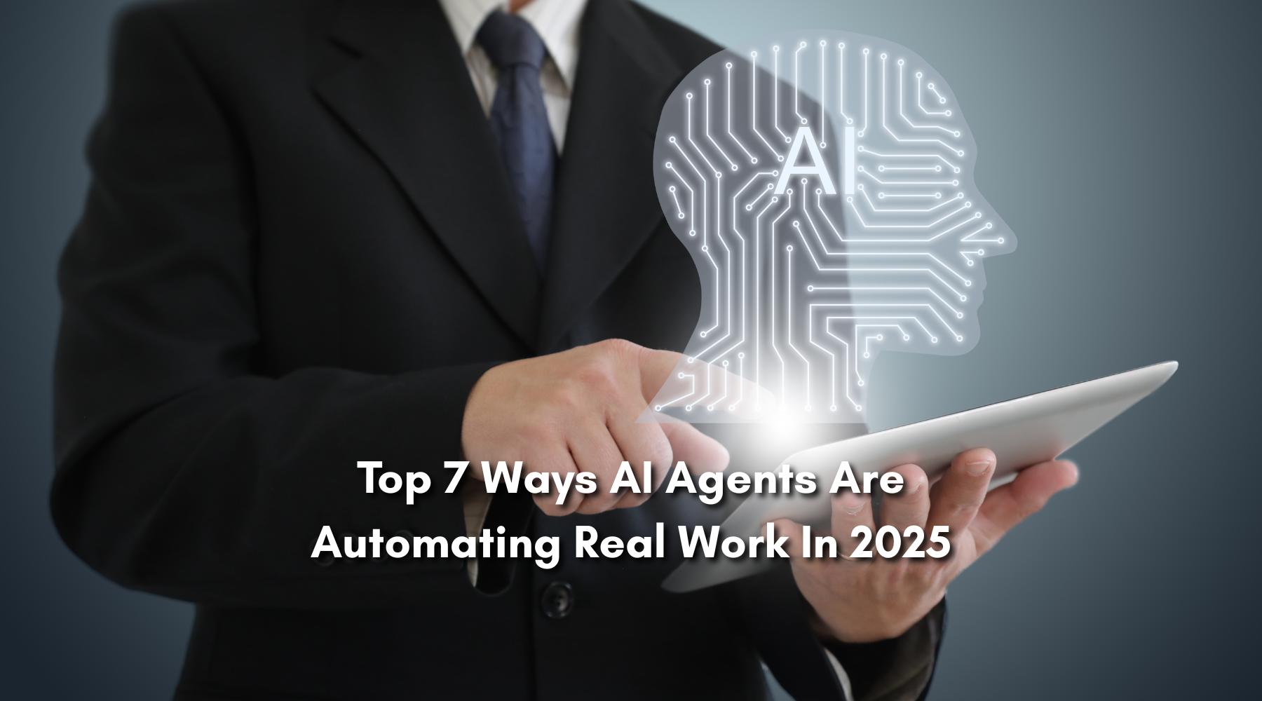 Top 7 Ways AI Agents Are Automating Real Work In 2025 | AI Blogs